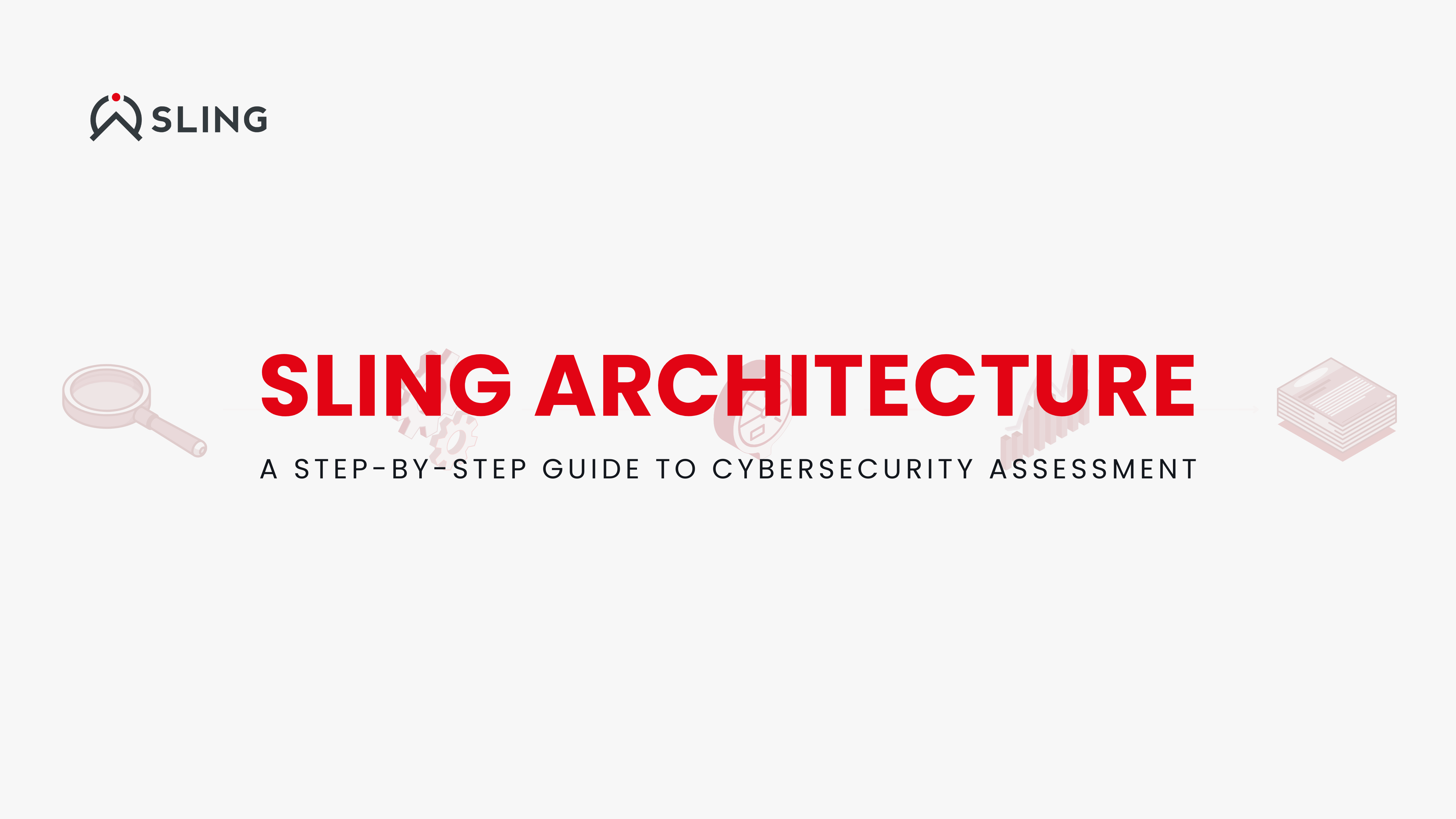 Sling Architecture: A Step-by-Step Guide to Cybersecurity Assessment ...