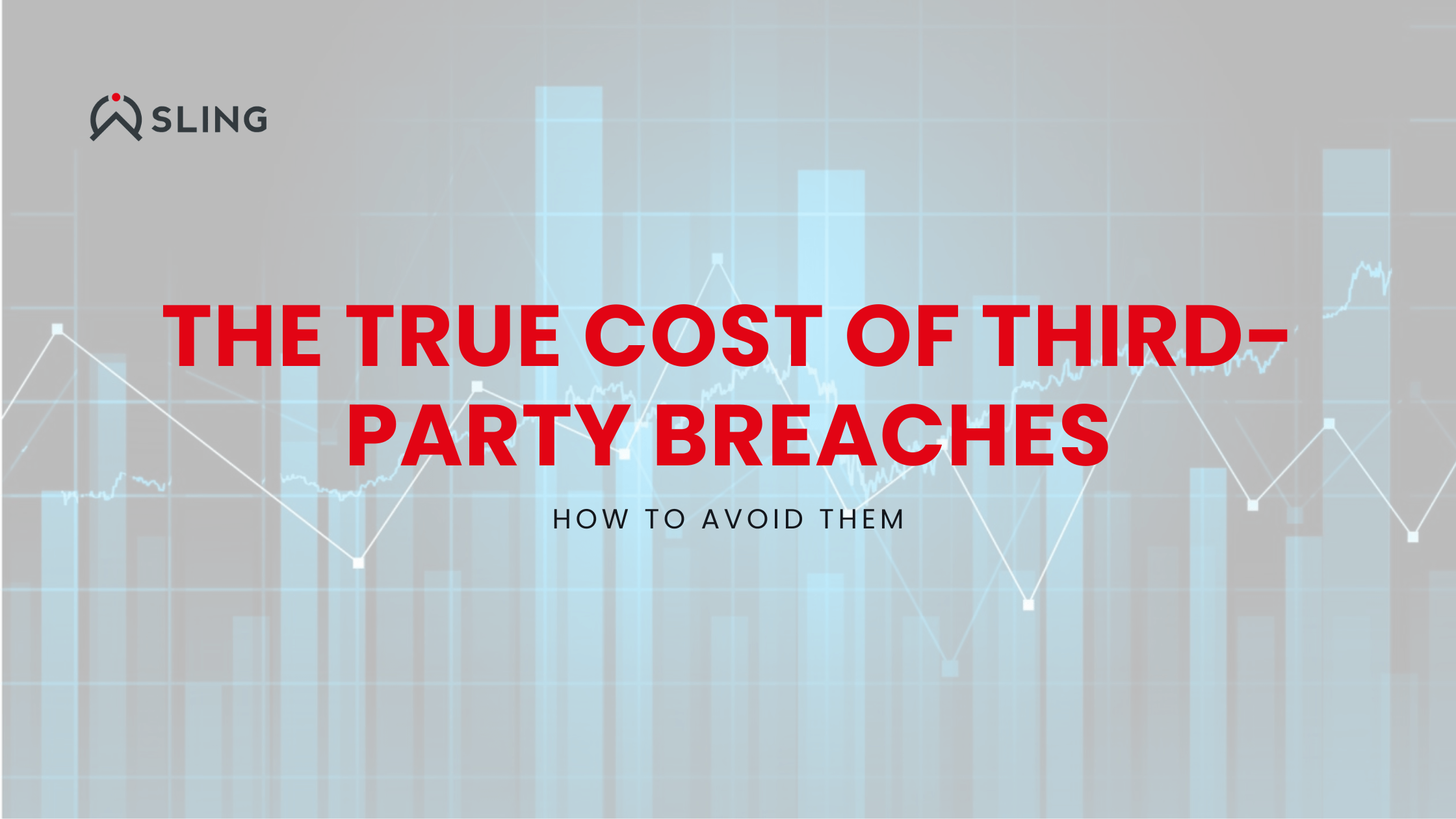 The True Cost of Third-Party Breaches and How to Avoid Them - Sling Score